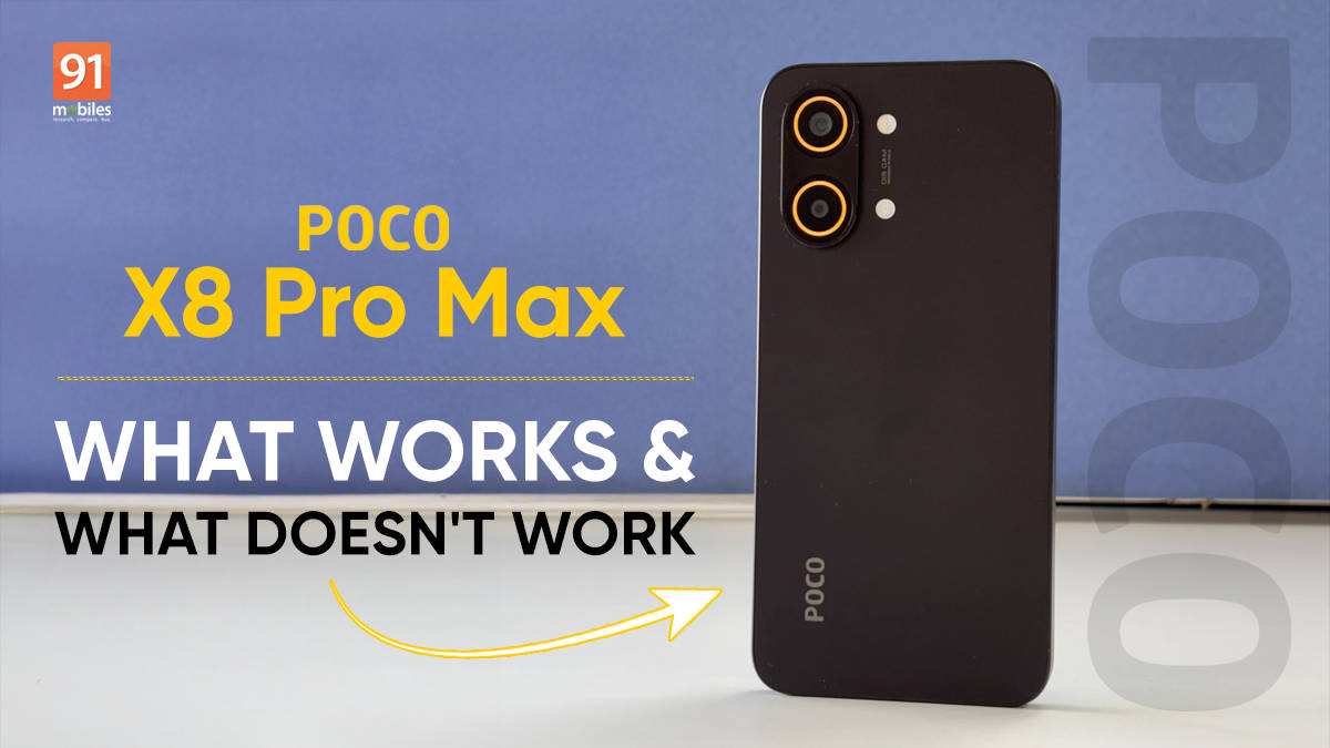 POCO X8 Pro Max Review - Pros and cons, Verdict | 91Mobiles